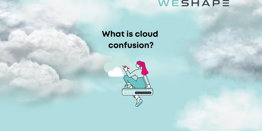 What is Cloud Confusion? - WeShape